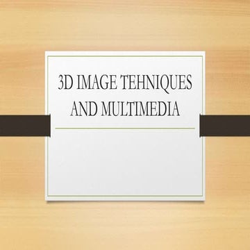 3D Image Techniques and Multimedia | PPTX | 3-D Graphics | Computer ...