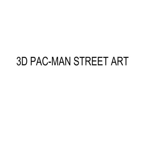 3 d pac man street art | PPT