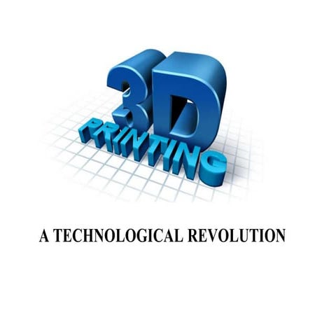 3d printing | PPTX | 3-D Graphics | Computer Software and Applications