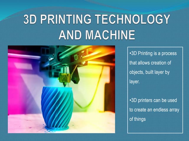 3D printing Technology | PPTX | 3-D Graphics | Computer Software and Applications