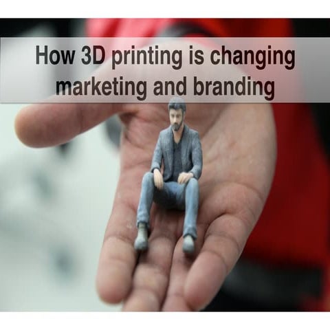 How 3D Printing changes your marketing and branding strategy | PDF