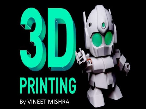 3D PRINTING TECHNOLOGY.pptx | 3-D Graphics | Computer Software and Applications