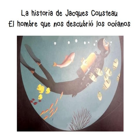 La historia de Jacques Cousteau, el hombre que nos descubrió el mar | PPT