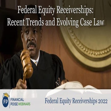 Federal Equity Receiverships: Recent Trends and Evolving Case Law | PPT