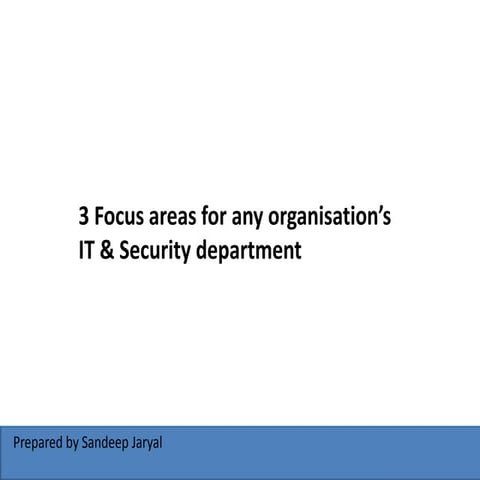 3 focus areas for any organisation's IT & Security department | PPT