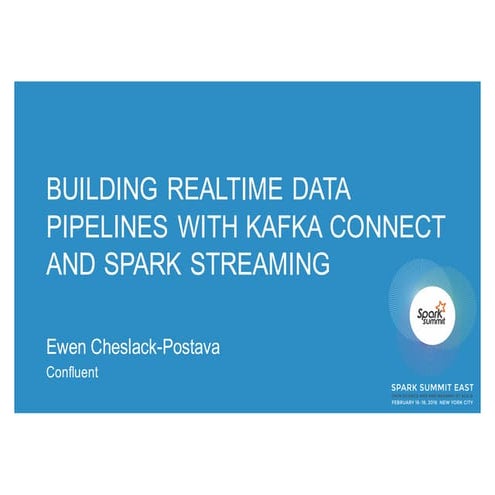 Building Realtime Data Pipelines With Kafka Connect And Spark Streaming By Ewen Cheslack Postava 
