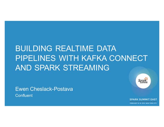 Building Realtime Data Pipelines With Kafka Connect And Spark Streaming By Ewen Cheslack Postava