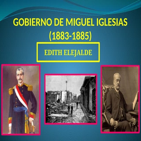 GOBIERNO DE MIGUEL IGLESIAS - GOBIERNO REGENERADOR | PPT