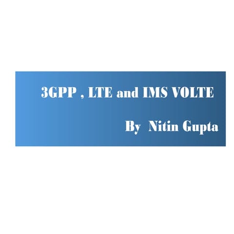 3 gpp , lte and ims volte basics | PPT