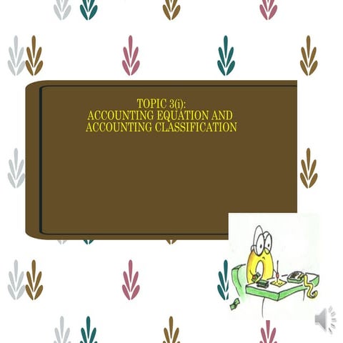 3i. ACCOUNTING EQUATION _ ACCOUNTING CLASSIFICATION.pptx