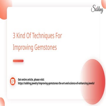 3 Kind Of Techniques For Improving Gemstones.pptx