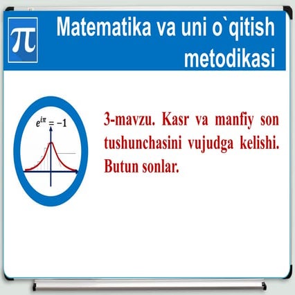 3_ma'ruza_Kasr_va_manfiy_son_tushunchasini_vujudga_kelishi_Butun.pptx