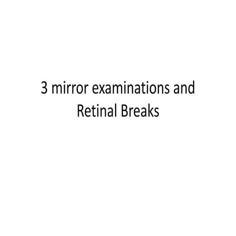 3 mirror, retinal break.pptx