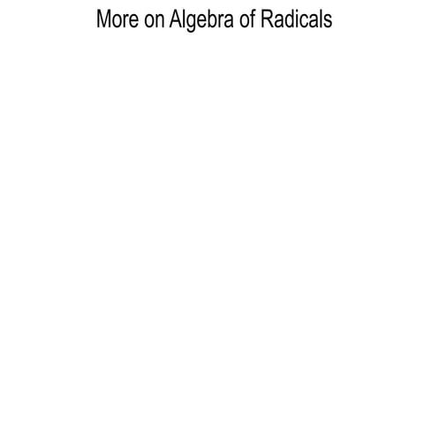 3 more on algebra of radicals | PPT