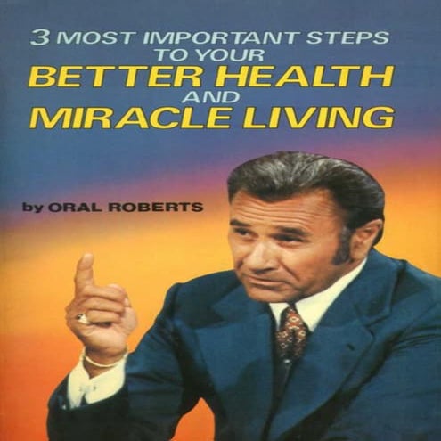 3 most important steps to your better he oral roberts | PDF
