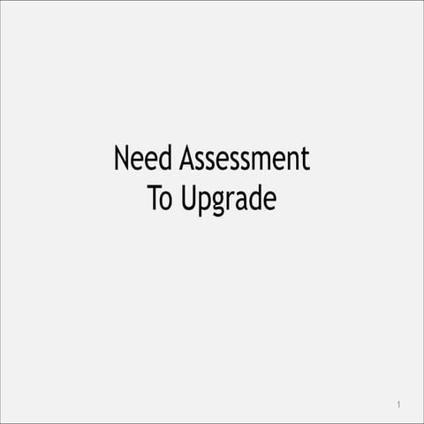 3. Need Assessment - To Upgrade | PPT