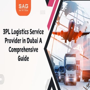 3PL Logistics Service Provider in Dubai A Comprehensive Guide. | PDF