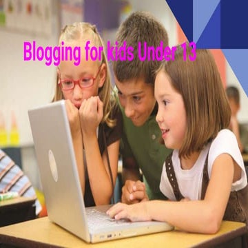 Blogging for Kids under 13 | PPTX | Parenting Children Aged 4-11 ...
