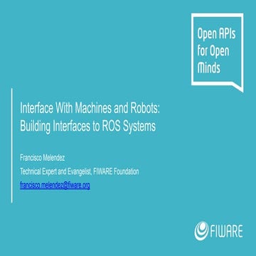FIWARE Wednesday Webinars - Interface With Machines and Robots ...