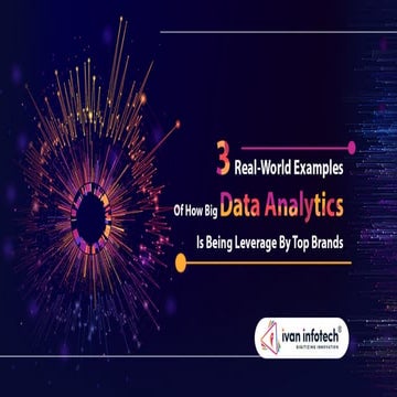3 real world examples of how big data analytics is being leverage by top brands | PPT