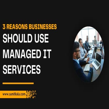 3 Reasons Businesses Should Use Managed IT Services | PPTX