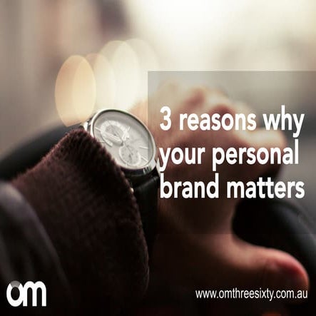 3 Reasons Why Your Personal Brand Matters | PPT