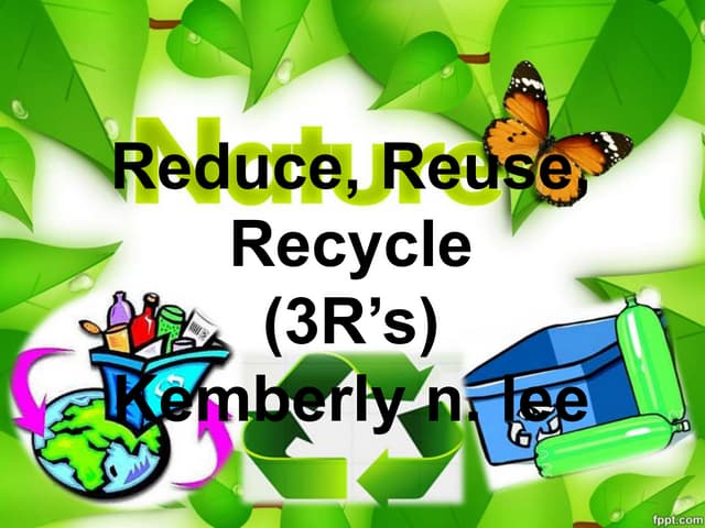 Reduce, Reuse and Recycle (3R) | PPT