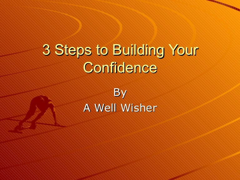 3 Steps To Building Your Confidence