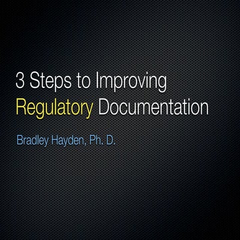 3 Steps To Improved Regulatory Documentation | PPT