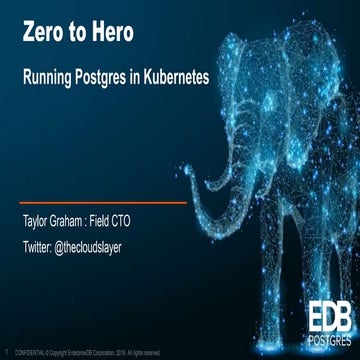 Zero To Hero Running Postgres In Kubernetes Enterprise Postgres Day Ppt