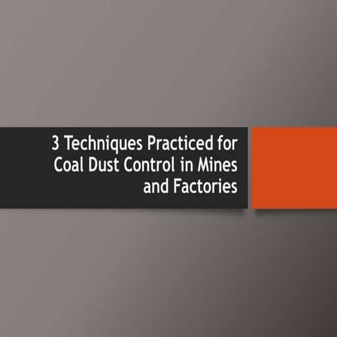 3 techniques practiced for coal dust control in mines and factories | PPTX