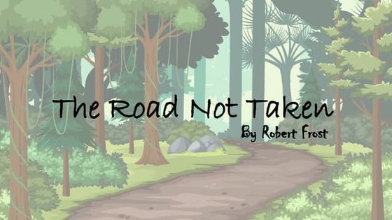 The Road Not Taken - Robert Frost | PPTX | Travel