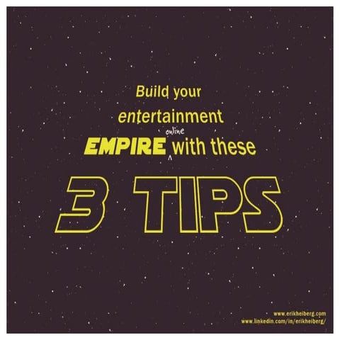 3 Tips For Building An Entertainment Empire...Online | PPT