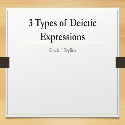 3_Types_of_Deictic_Expressions_Grade8.pptx