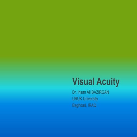 Visual acuity for optmetry students by DR.Ihsan Bazirgan | PPT