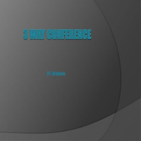 3 way conference | PPT