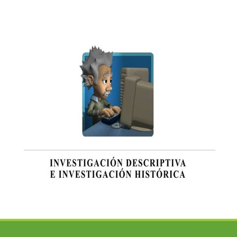 Investigación descriptiva e histórica | PPTX