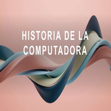 La_historia_de_la_computadora.pptx | Computing | Technology & Computing