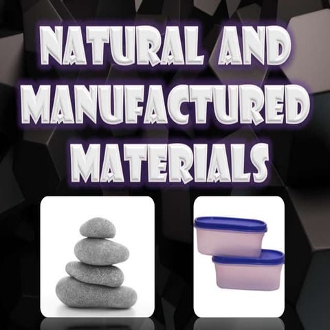 NATURAL AND MANUFACTURED MATERIALS | PPTX