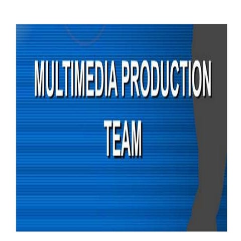 4.3.2.1 multimedia production team | PPT
