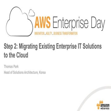 4 Aws Enterprise Summit Seoul 기존 엔터프라이즈 It 솔루션 클라우드로 이전하기 Thomas
