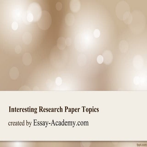 Interesting Research Paper Topics | PPT