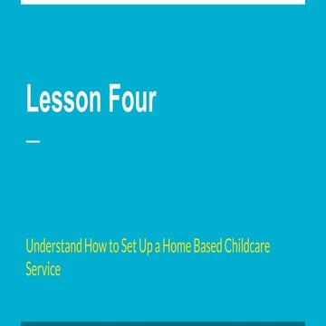 4. Lesson Four - Setting up your childcare business | PDF