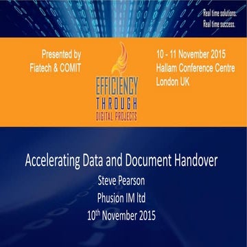 EDTP 2015 D14 Accelerating Data and Document Hand over - Steve Pearson ...