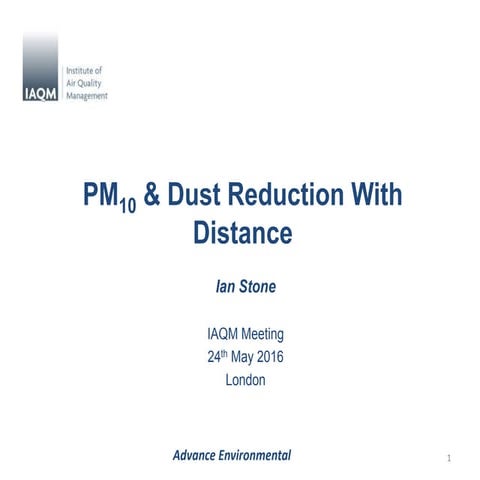 PM10 and Dust Reduction with Distance, Ian Stone, Advance Environmental | PPTX
