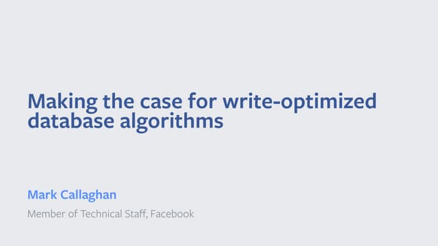 Making The Case For Write Optimized Database Algorithms Mark 0622