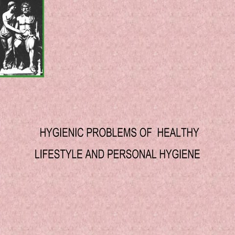Hygienic problems of Healthy lifestyle & Persona Hygiene | PPT