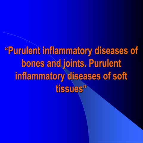 Purulent diseases of bones & joints. Purulent diseases of soft tissues ...