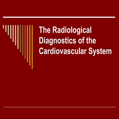 Radiological diagnostics of Cardiovascular System | PPT