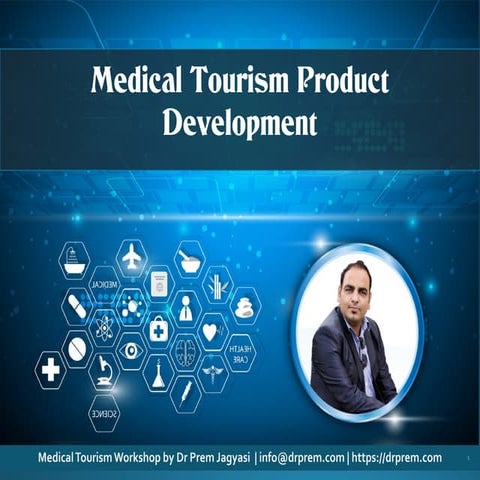 Medical tourism product and service development by Dr Prem Jagyasi | PPT